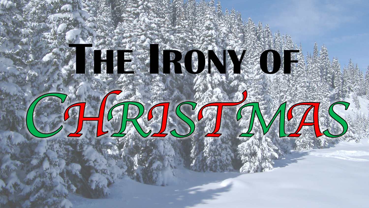 The Irony of Christmas – THE NERDY THEOLOGIAN