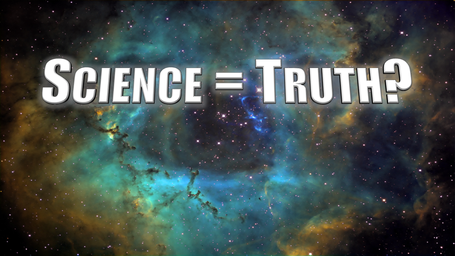 Does Science Equal Truth? – THE NERDY THEOLOGIAN
